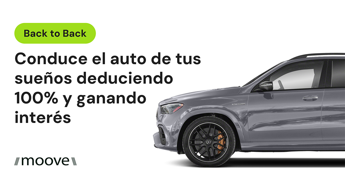 Moove - Back to Back. Maneja, Deduce Impuestos y Gana Intereses